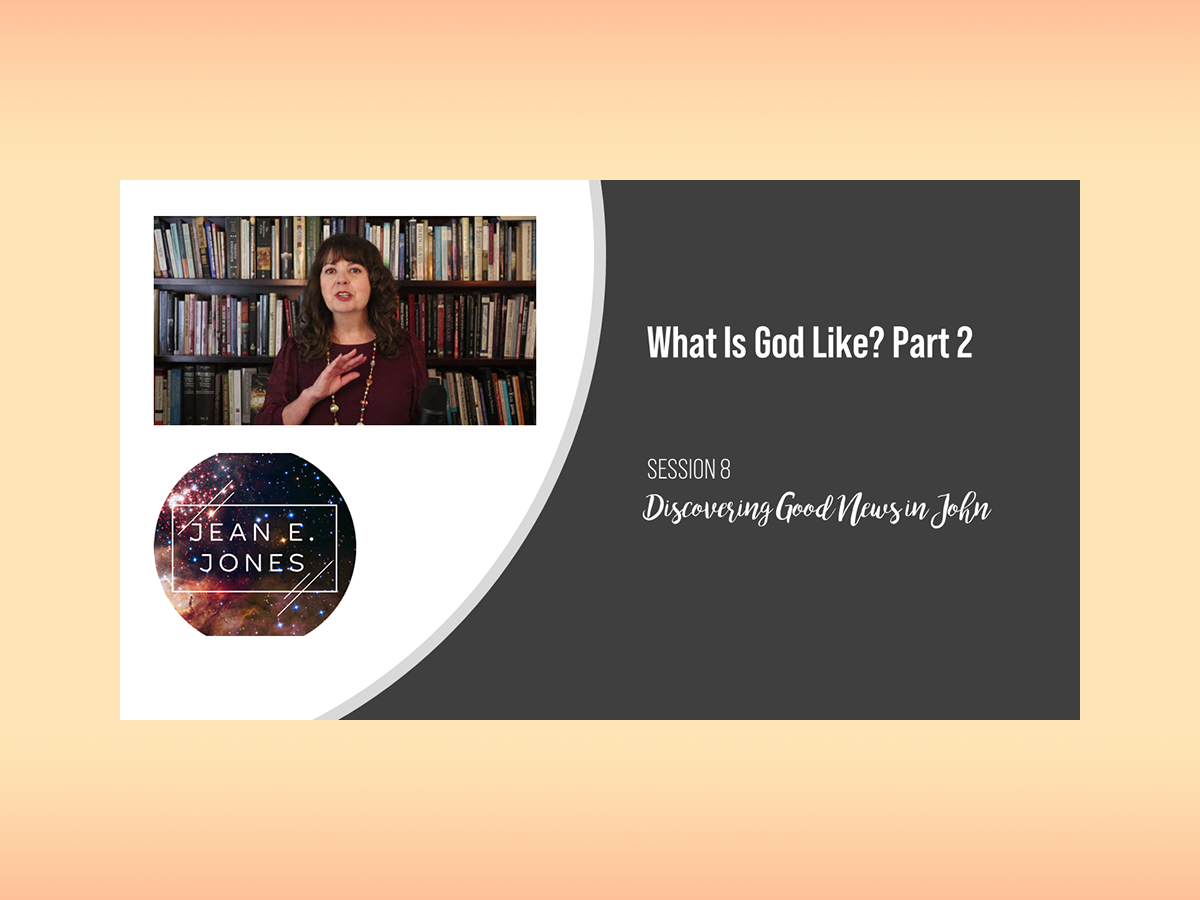 What Is God Like? Part 2 - Jean E. Jones
